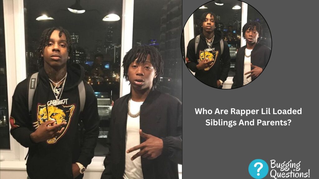 Who Are Rapper Lil Loaded Siblings And Parents? Brother Explored ...